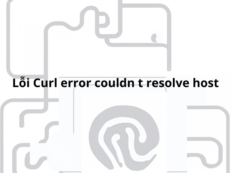 Xử lý lỗi curl error couldn t resolve host ? - Cloud Hosting - Hosting Trên Nền Tảng Đám Mây